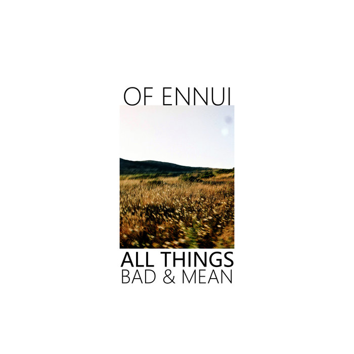 All Things Bad and Mean | Of Ennui