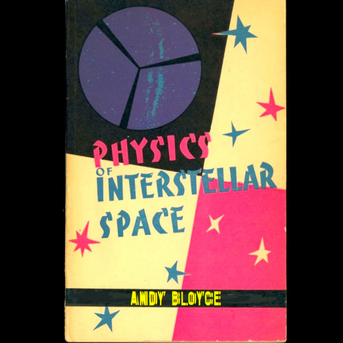 Physics of Interstellar Space | Andy Bloyce | The Soviet Space Dog Project