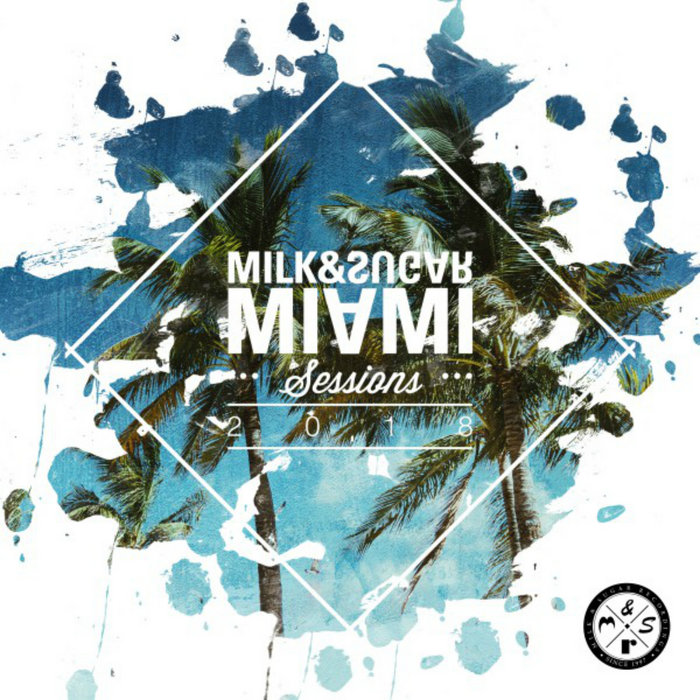 Milk & Sugar Miami Sessions 2018 | Milk & Sugar | Deep House
