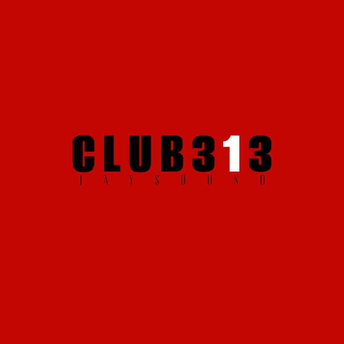 Club 313 - EP | Jay Sound