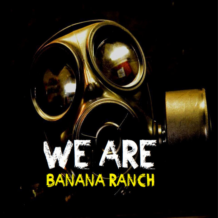 We Are | Banana Ranch
