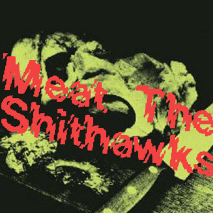CYT003 - The Shithawks - Meat The Shithawks C20 | The Shithawks | Cool ...