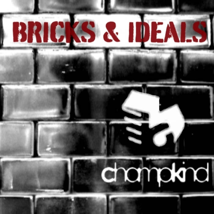 Bricks & Ideals | Champ Kind