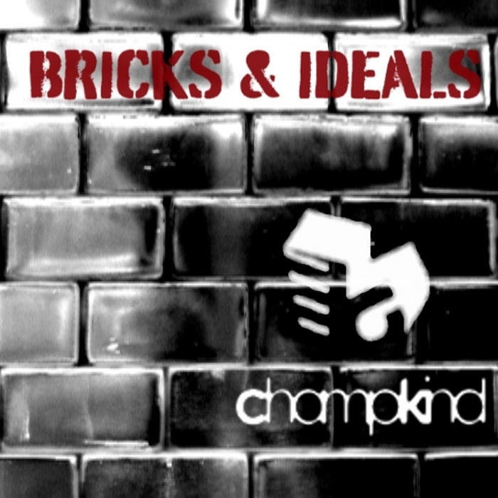 Bricks & Ideals | Champ Kind