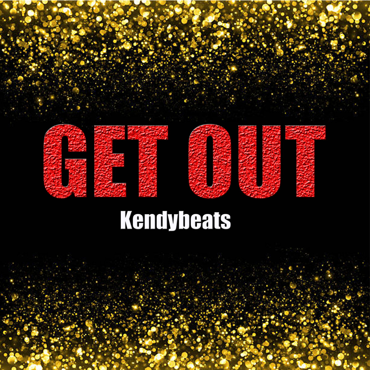 Get Out | Kendybeat Makja | kendybeats Makja