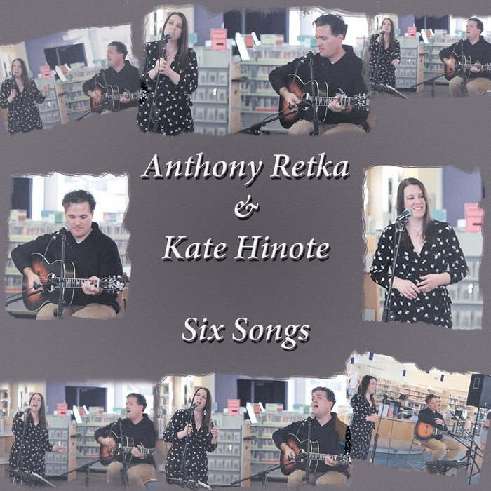 Anthony Retka & Kate Hinote | Six Songs [Live EP] | Anthony Retka, Kate ...