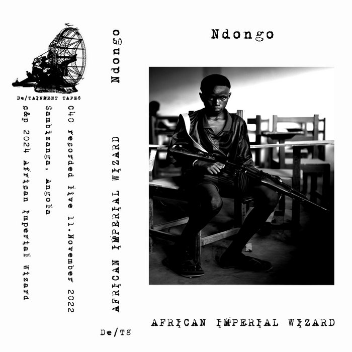 Ndongo | AFRICAN IMPERIAL WIZARD | De/TAINMENT TAPES