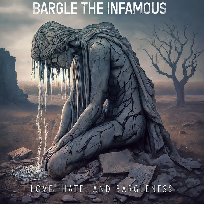 Love, Hate, and Bargleness | Bargle The Infamous