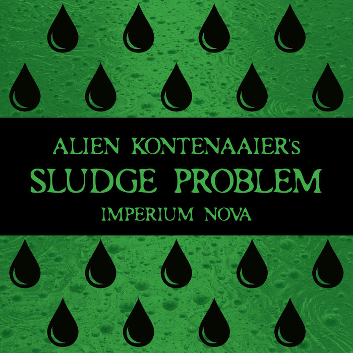 Sludge Problem | Alien Kontenaaier | Imperium Nova