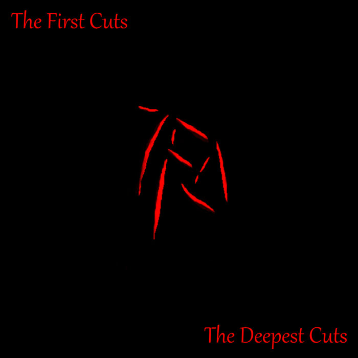 The Deepest Cuts | The First Cuts | Cuts Material