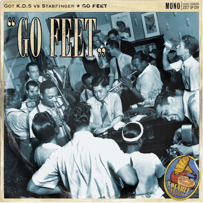 Go Feet | Got K.D.S, Stabfinger | Freshly Squeezed Music