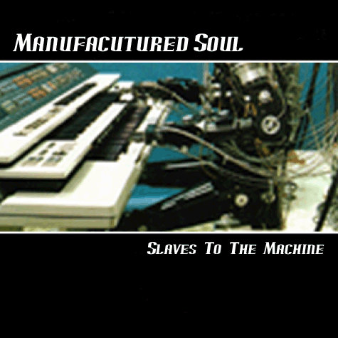Slaves to the Machine | Manufactured Soul
