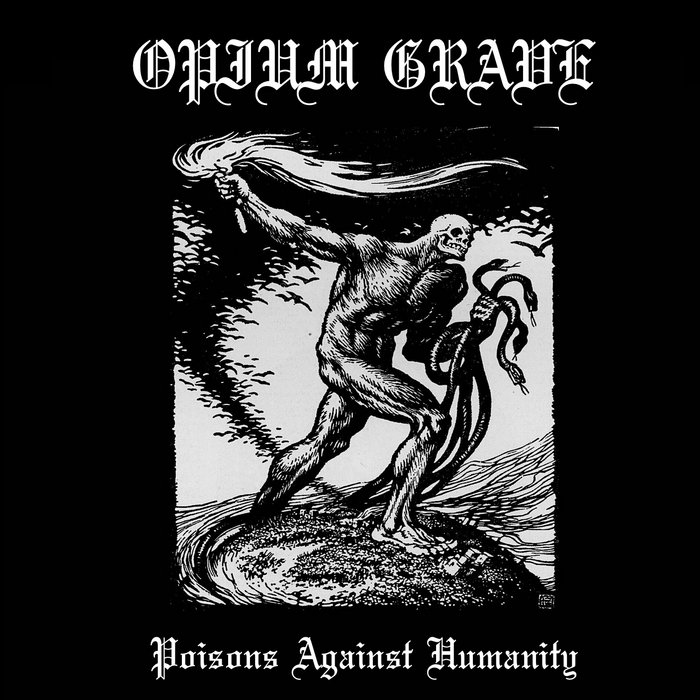 Poisons Against Humanity | Opium Grave