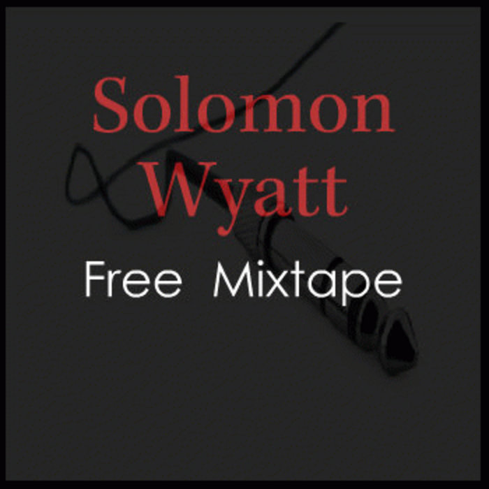 Solomon Wyatt Free Mixtape | Solomon Wyatt | SureHouse Music