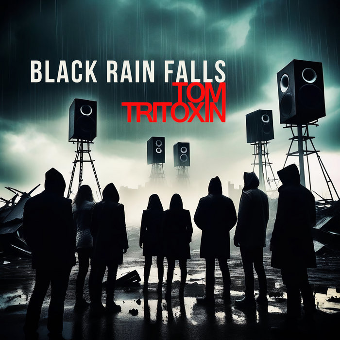 Black Rain Falls | Tom Tritoxin