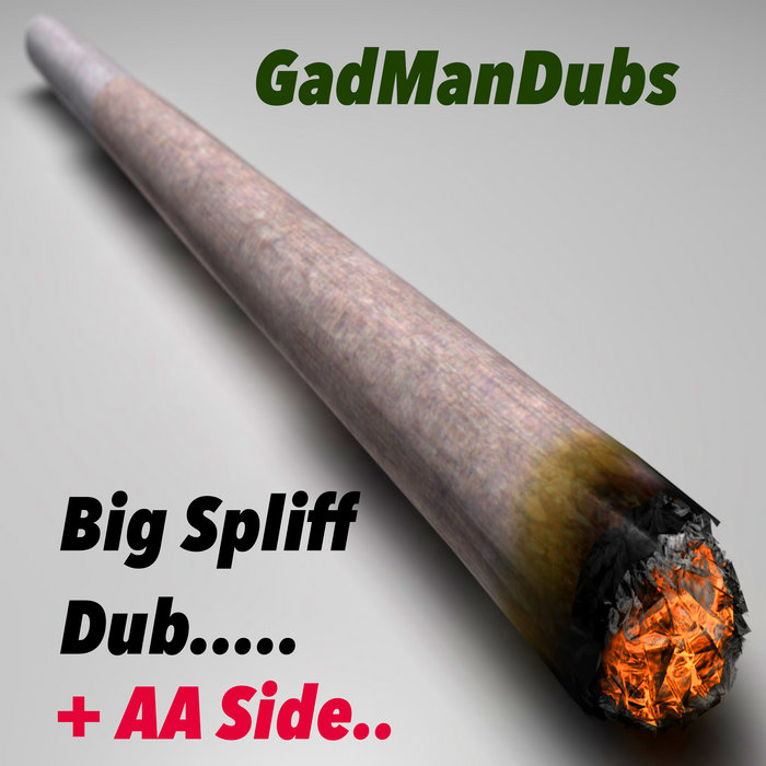 GadManDubs - Big Spliff Dub | GadManDubs