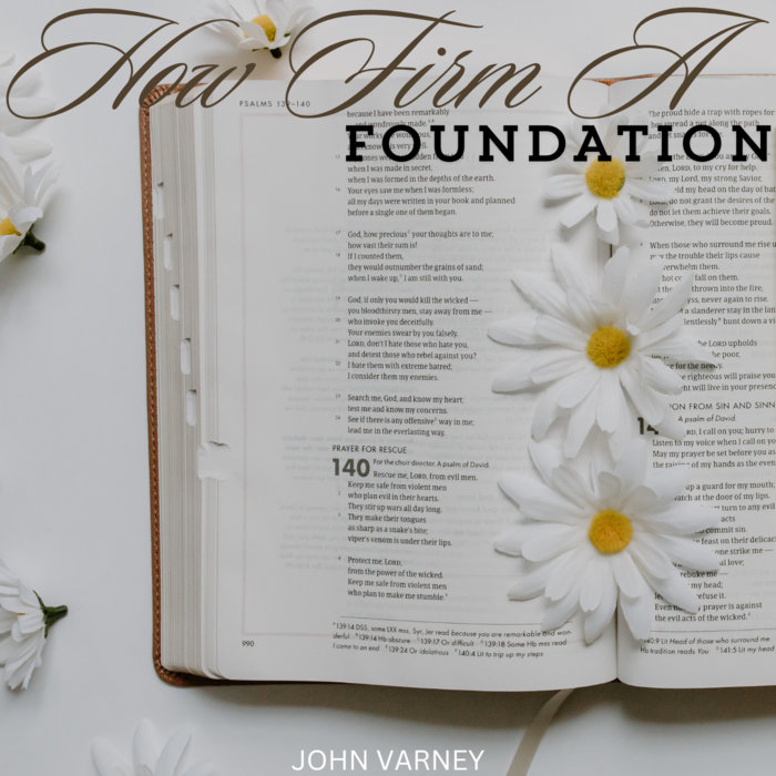How Firm a Foundation | John Varney