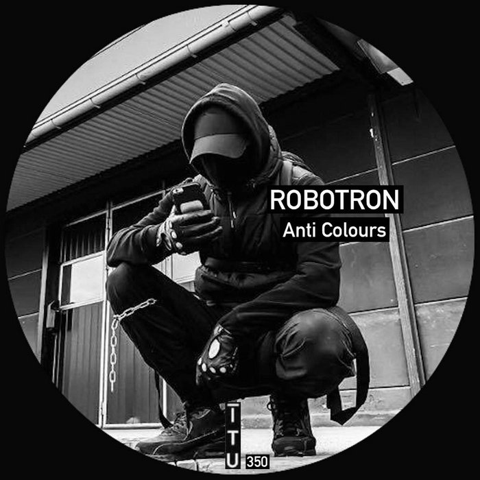 Anti Colours | ROBotron | Industrial Techno United