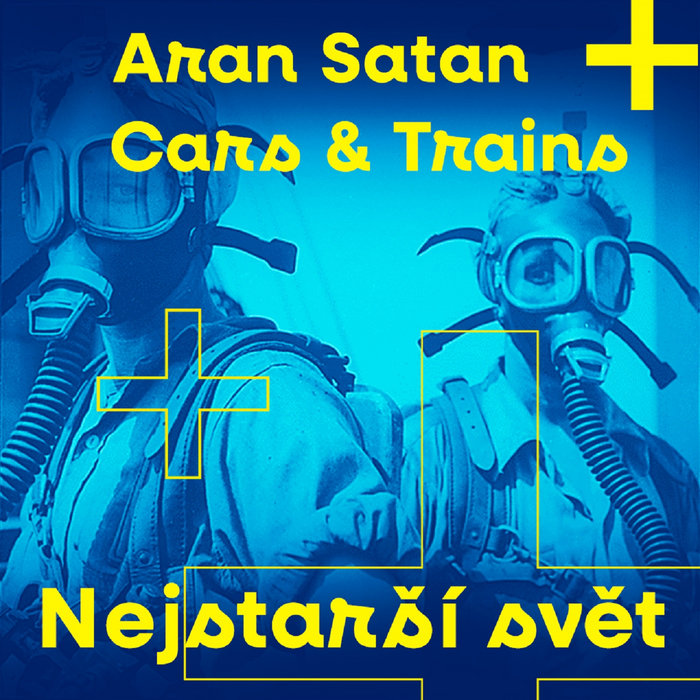Aran Satan + Cars & Trains - Nejstarší svět | Aran Satan