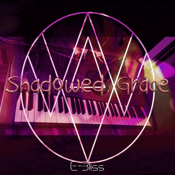 E-Bliss (2020) | Shadowed Grace