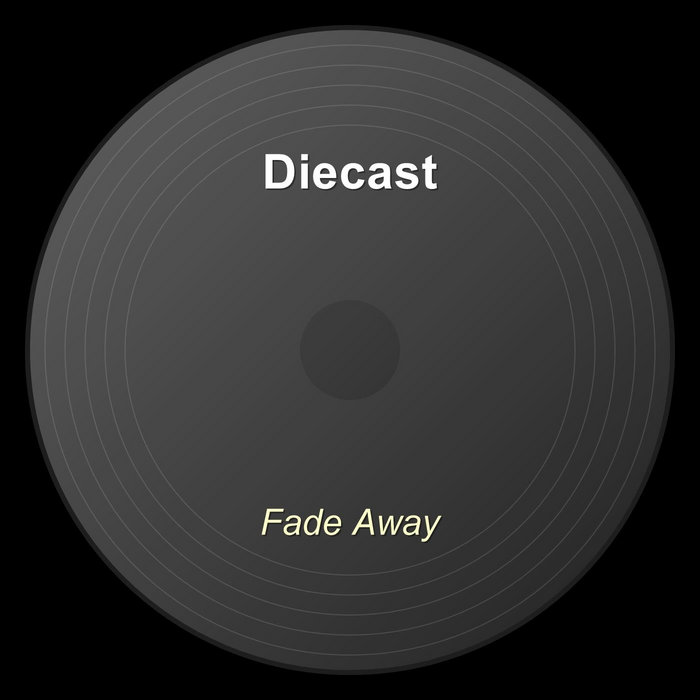 Fade Away | Diecast