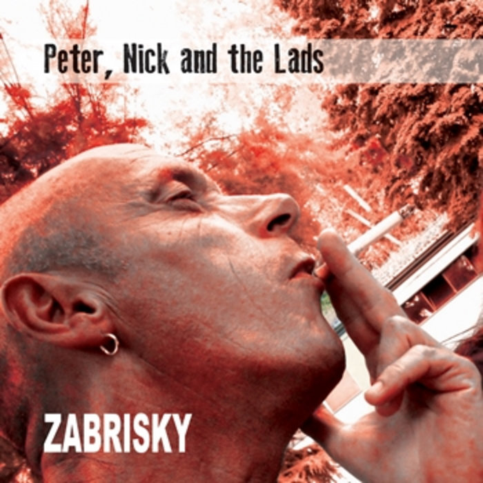 Peter, Nick and the Lads | Zabrisky | Shyrec