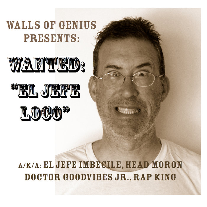 Wanted: "El Jefe Loco" (2018) | Walls Of Genius