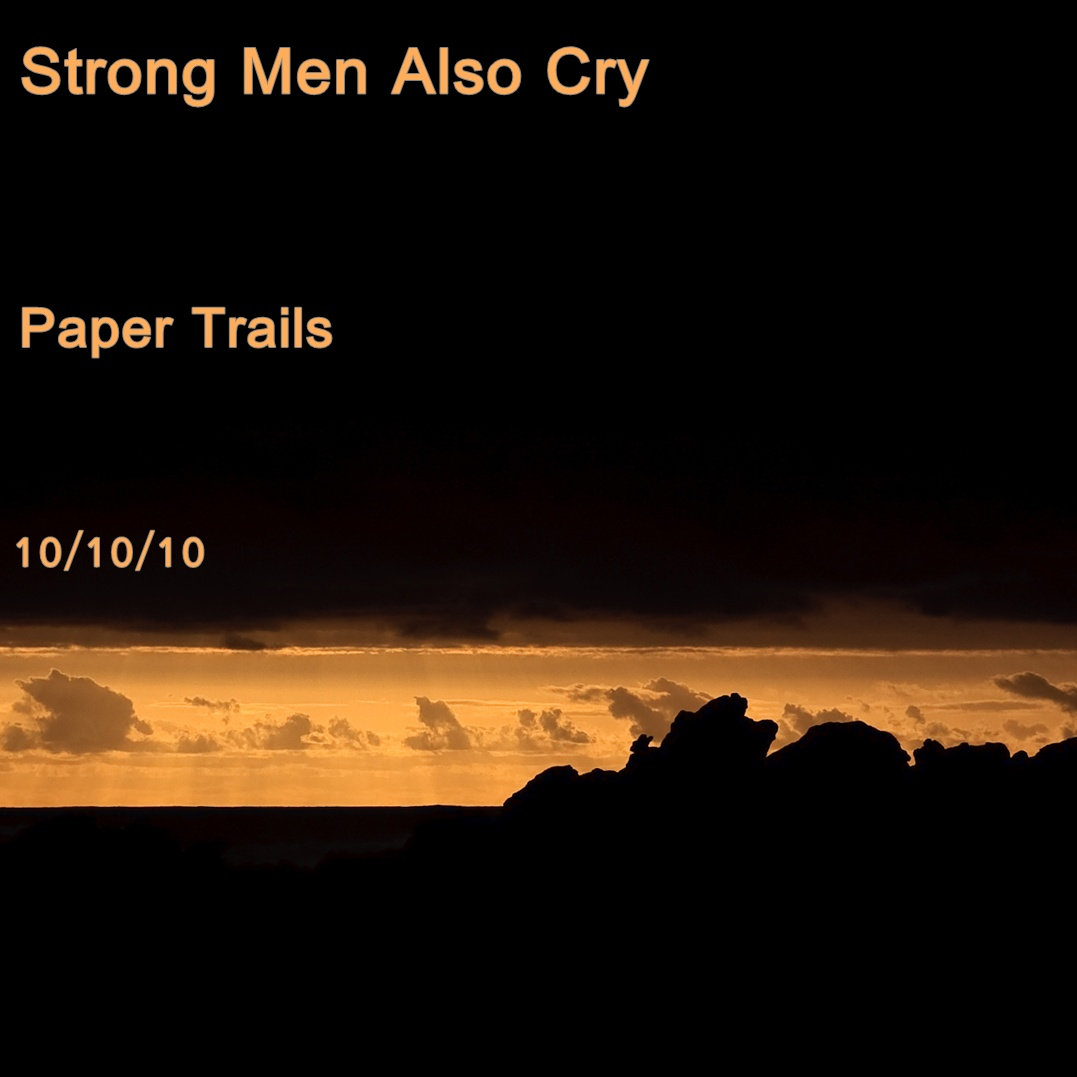 Paper Trails | Strong Men Also Cry