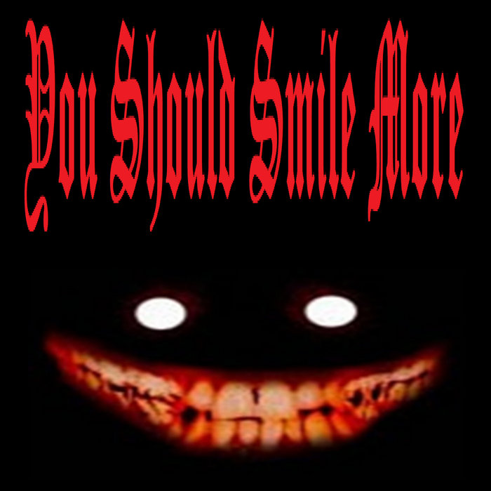 You Should Smile More | ODie