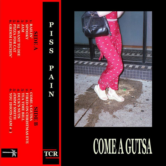 Come a gutsa | Piss Pain | Tropical Cancer Rort