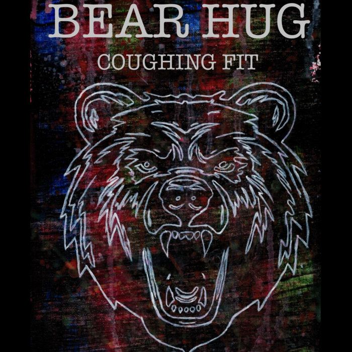 Coughing Fit | Bear Hug
