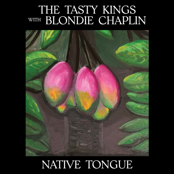 Native Tongue | The Tasty Kings with Blondie Chaplin | The Tasty Kings