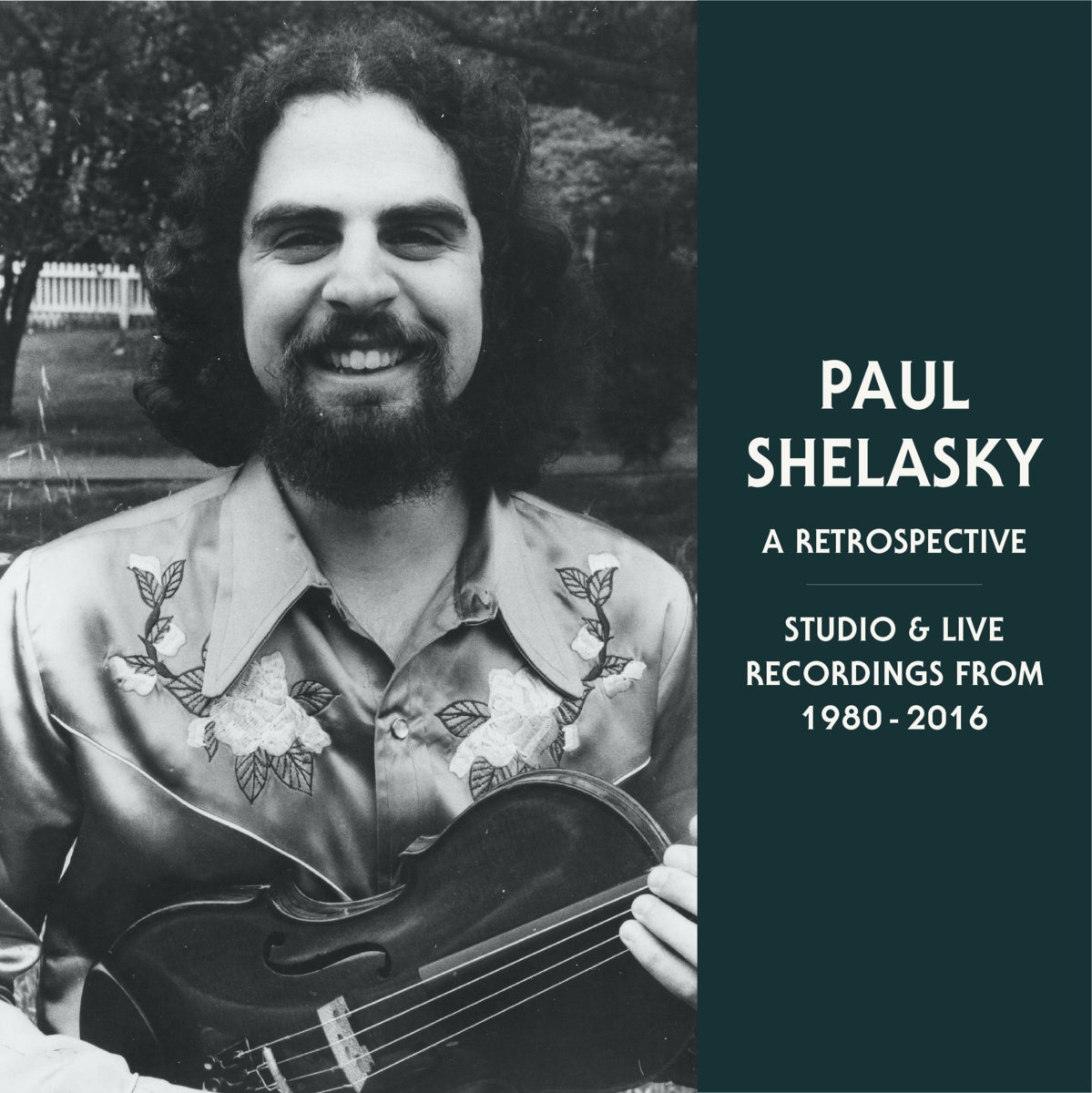 A Retrospective - Studio & Live Recordings From 1980 - 2016 | Paul Shelasky