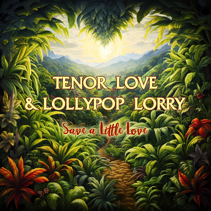 Save a Little Love | Tenor Love & Lollypop Lorry | Lollypop Lorry