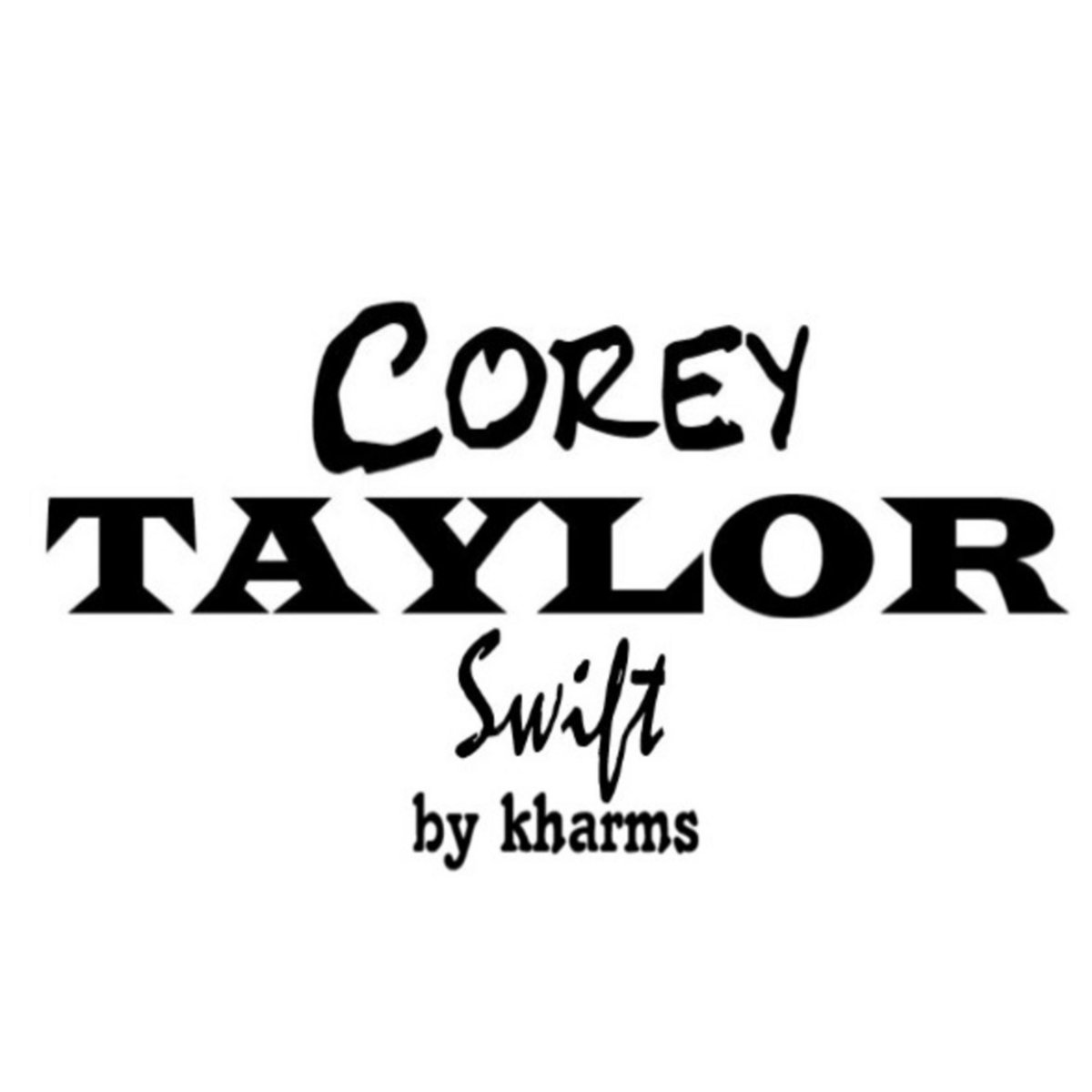 Corey Taylor Swift (single) | Kharms