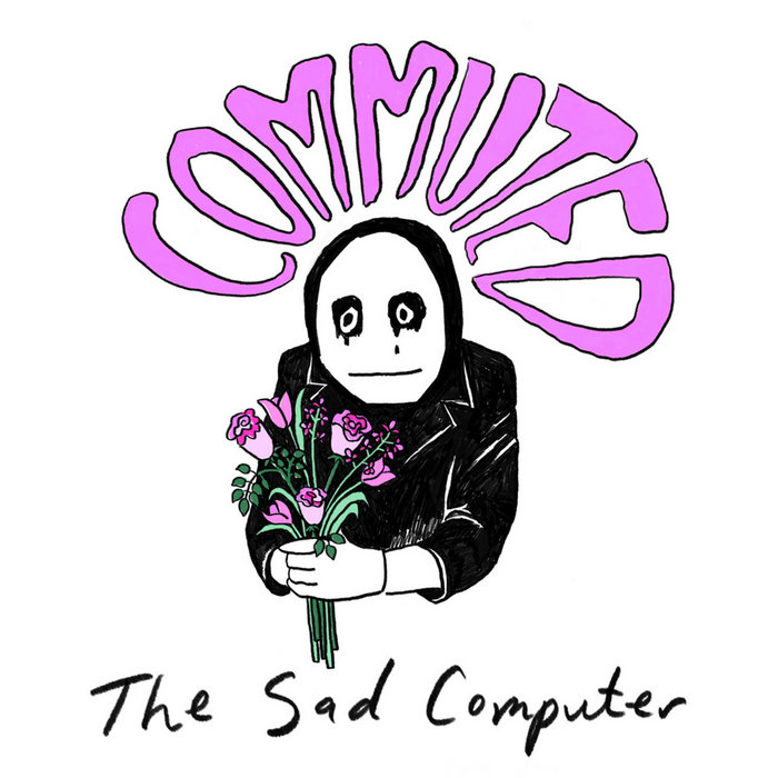 The Sad Computer | COMMUTED