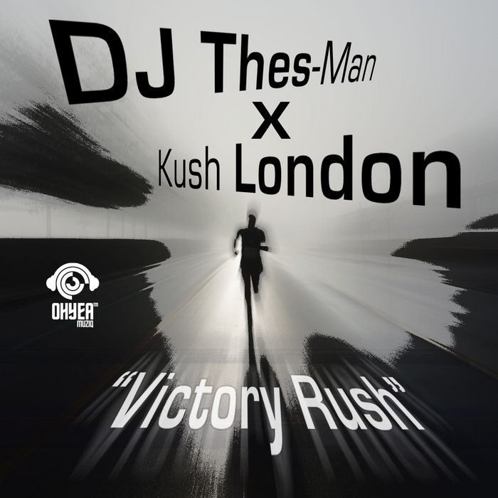 Victory Rush | DJ Thes-Man x Kush London | Ohyea Muziq