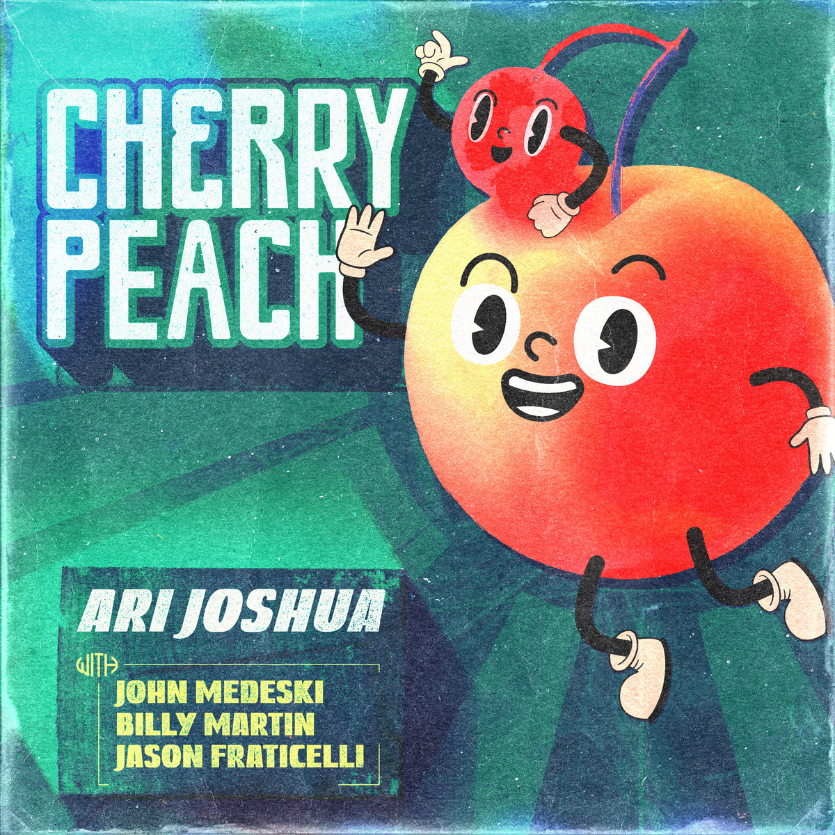Cherry Peach | Ari Joshua with Billy Martin, Jason Fraticelli, & John ...