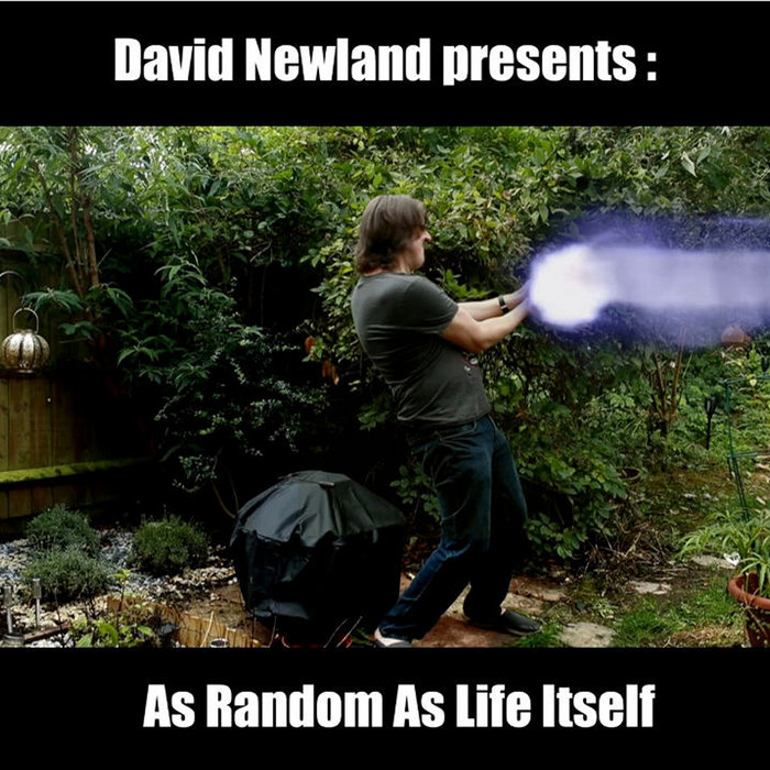 As random as life itself | David Newland