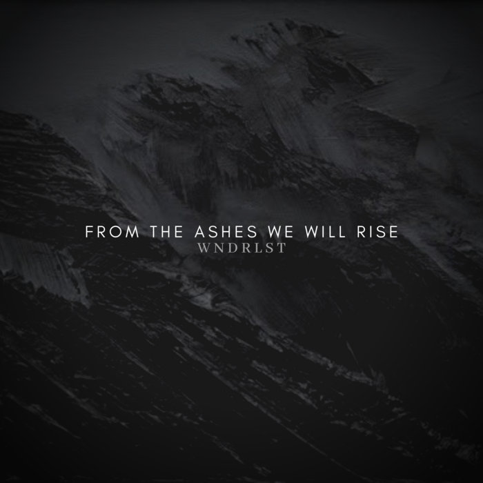 WNDRLST - From The Ashes We Will Rise | WNDRLST