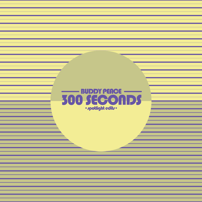 300 Seconds (Spotlight Edits) | Buddy Peace