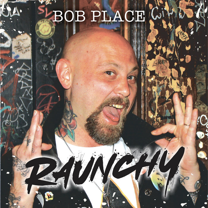 Raunchy | Bob Place