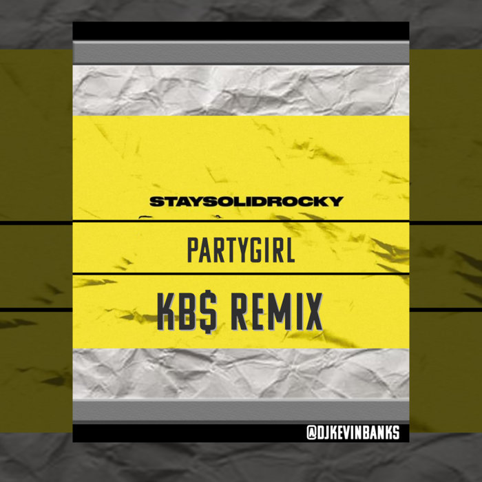 PartyGirl - StaySolidRocky (KB$ Remix) | KevinBank$