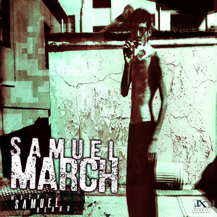 Samuel March - When Samuel Heard | Samuel March