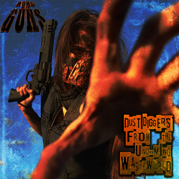 Dust Diggers From The Uncoming WasteWorld | Nuns With Guns | Grindahäus