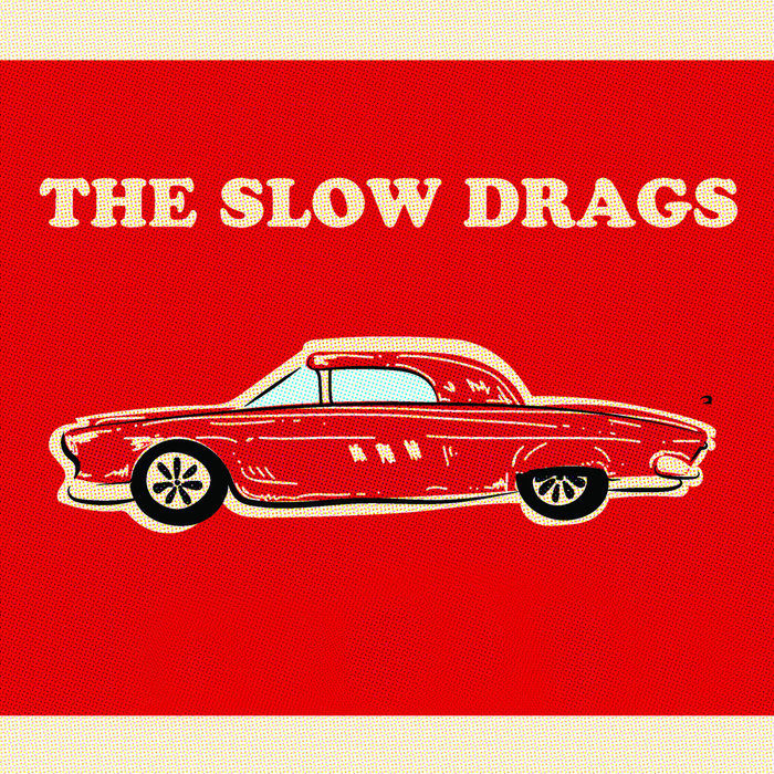 The Slow Drags | The Slow Drags