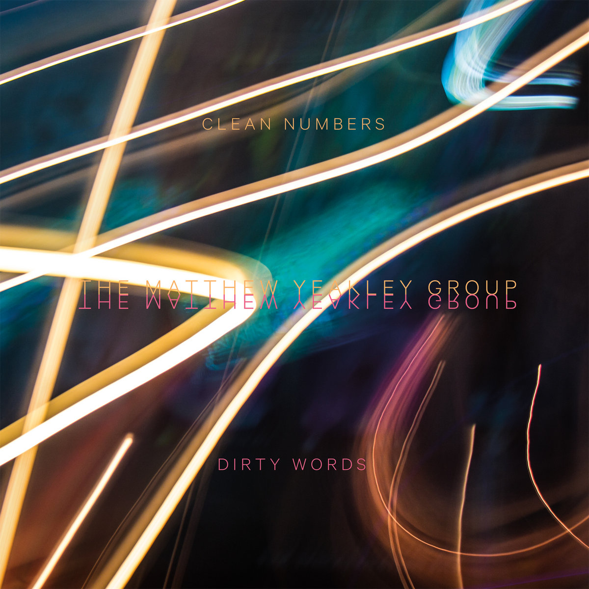 Clean Numbers / Dirty Words | The Matthew Yeakley Group | Orenda Records