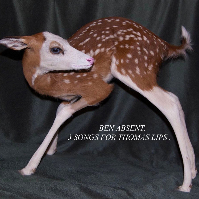 3 Songs For Thomas Lips | Ben Absent