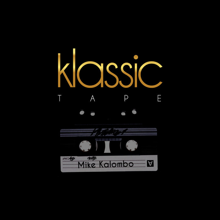 Klassic Tape | Mike Kalombo