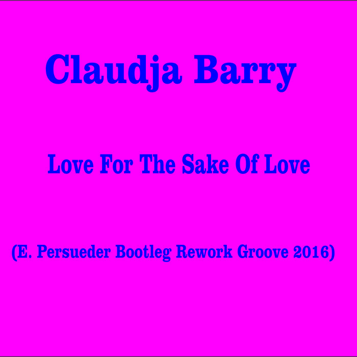 Claudja Barry - Love For The Sake Of Love (E. Persueder Bootleg Rework Groove 2016) | Dj Enzo ...